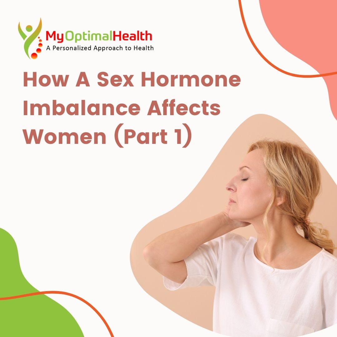 How A Sex Hormone Imbalance Affects Women (Part 1) - MyOptimalHealth